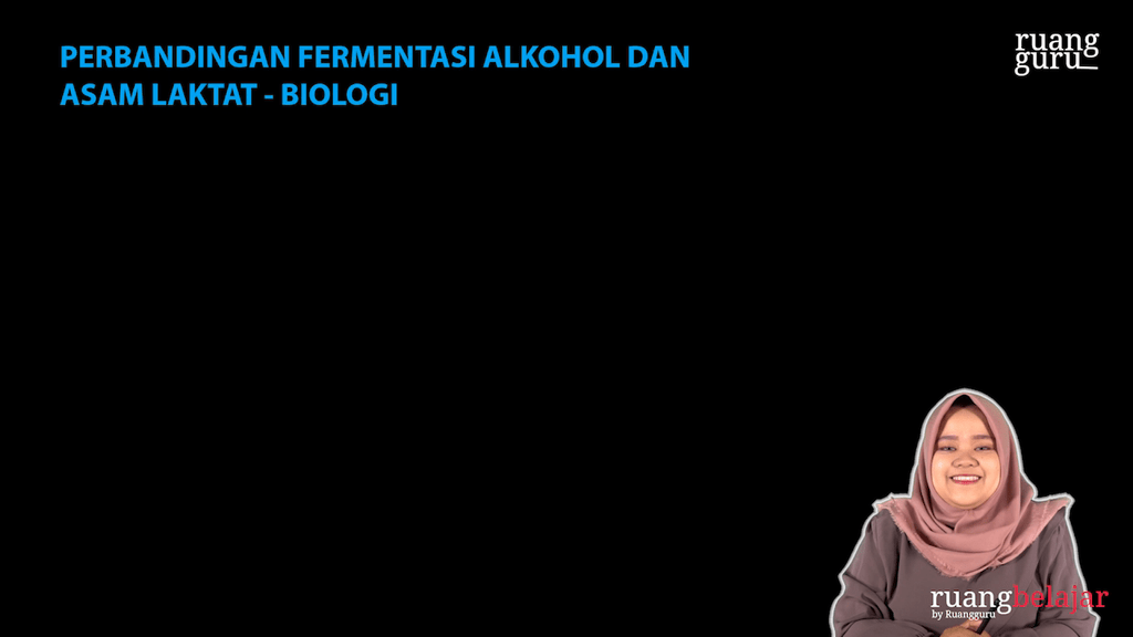Video belajar Perbandingan Fermentasi Alkohol dan Asam Laktat Biologi untuk Kelas 11