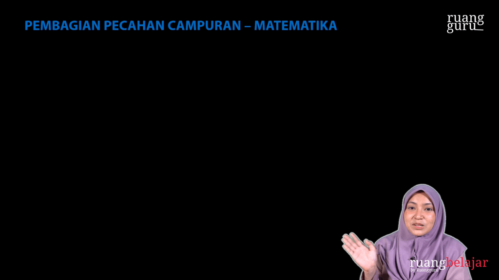 Video belajar Pembagian Pecahan Campuran Matematika untuk Kelas 7 Video belajar Pembagian Pecahan Campuran Matematika untuk Kelas 7