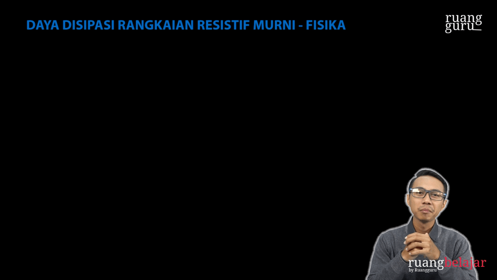 Video belajar Daya Disipasi Rangkaian Resistif Murni Fisika untuk Kelas ...