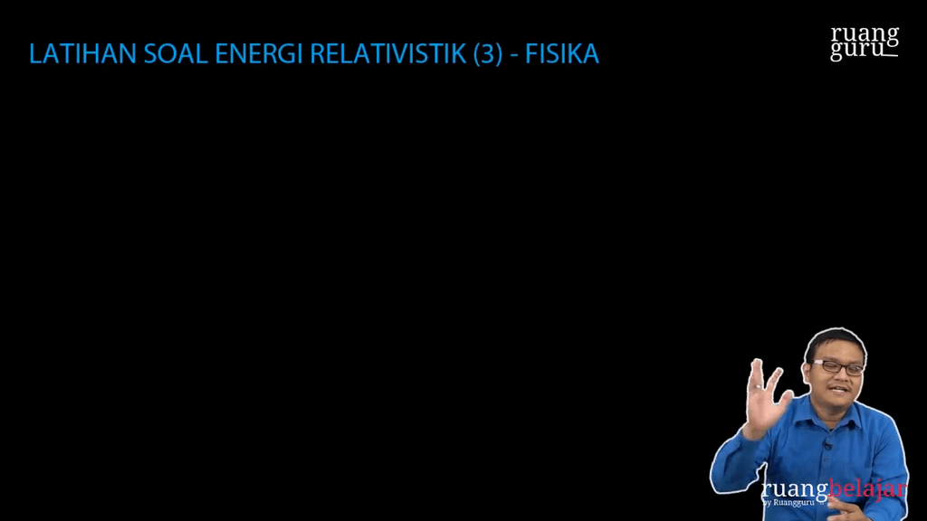 Video belajar Latihan Soal Energi Relativistik (3) Fisika untuk Kelas ...
