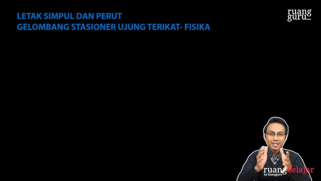 Video belajar Letak Simpul dan Perut Gelombang Stasioner Ujung Terikat ...