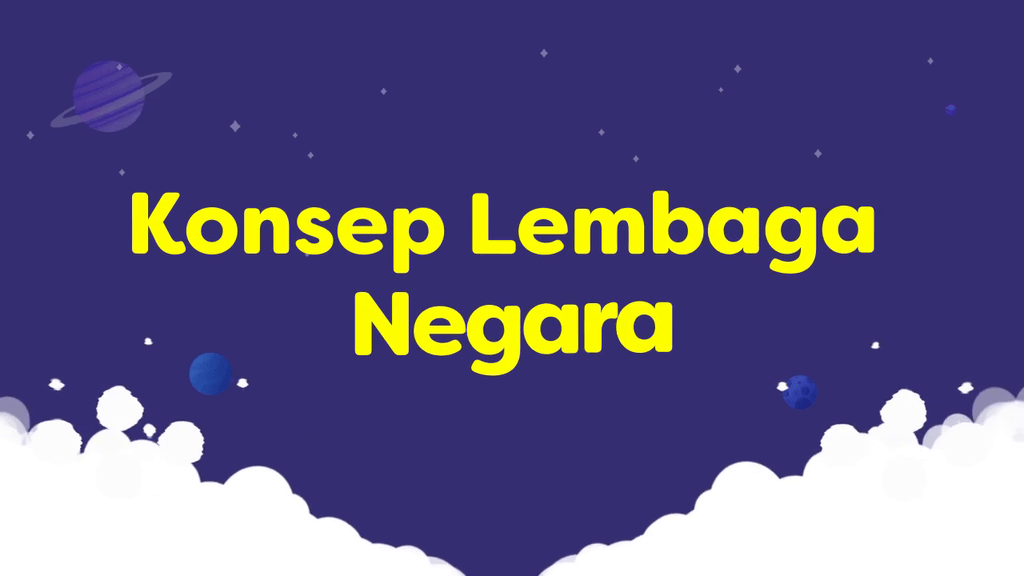 Video Belajar Konsep Lembaga Lembaga Negara Republik Indonesia Menurut Uud Nri Tahun 1945 Pkn
