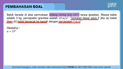 Balok berada di atas permukaan bidang miring licin...