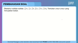 Diketahui nuklida-nuklida: 11 23 Na , 16 32 S ...