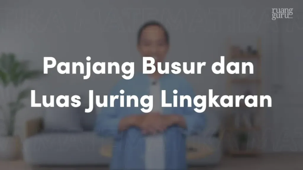 Video belajar Panjang Busur dan Luas Juring Lingkaran Matematika untuk ...