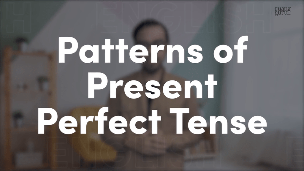 Video belajar Patterns of Present Perfect Tense Bahasa Inggris untuk ...