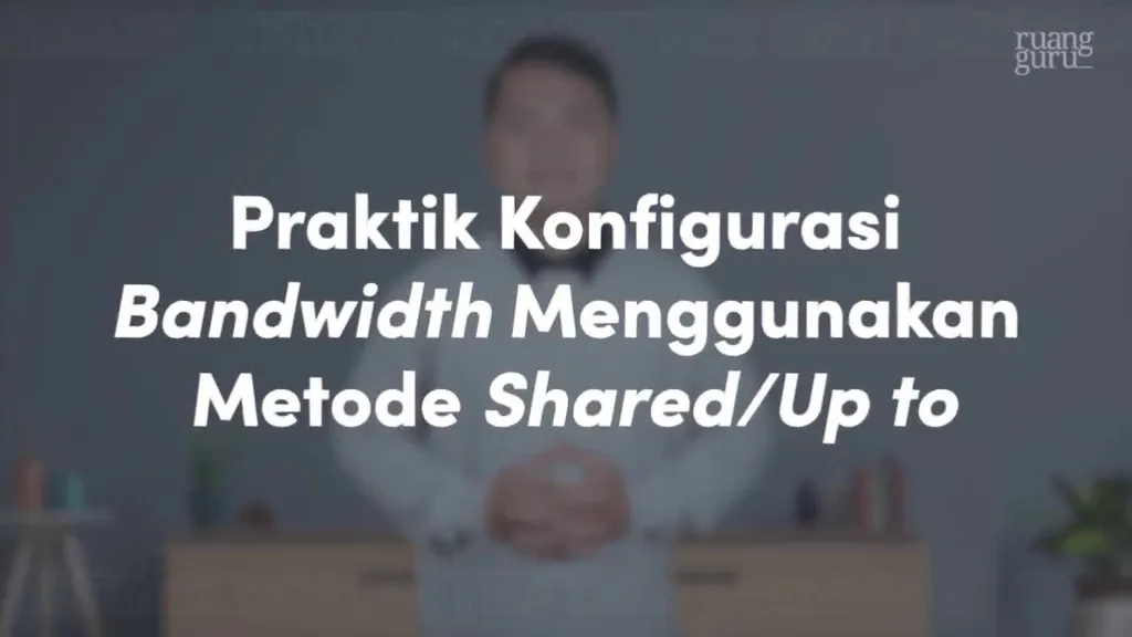 Video belajar Praktik Konfigurasi Bandwidth Menggunakan Metode Shared ...