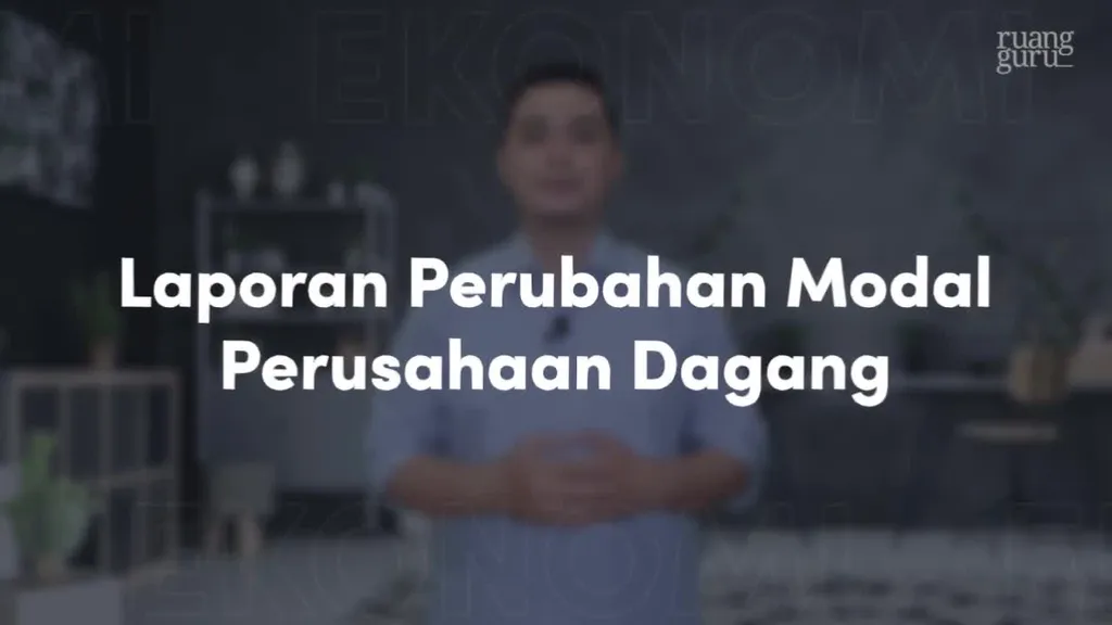 Video belajar Laporan Perubahan Modal Perusahaan Dagang Ekonomi untuk ...