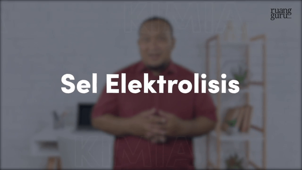 Video belajar Sel Elektrolisis Kimia untuk Kelas 12