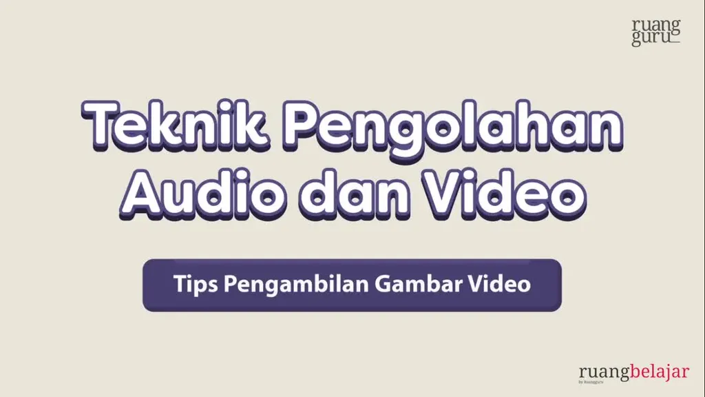 Video belajar Tips Pengambilan Gambar Video Teknik Pengolahan Audio dan ...
