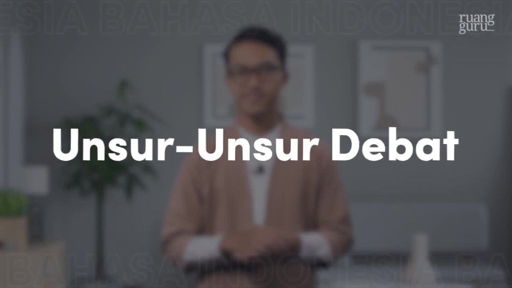 Video belajar Unsur-Unsur Debat Bahasa Indonesia untuk Kelas 10 SMK