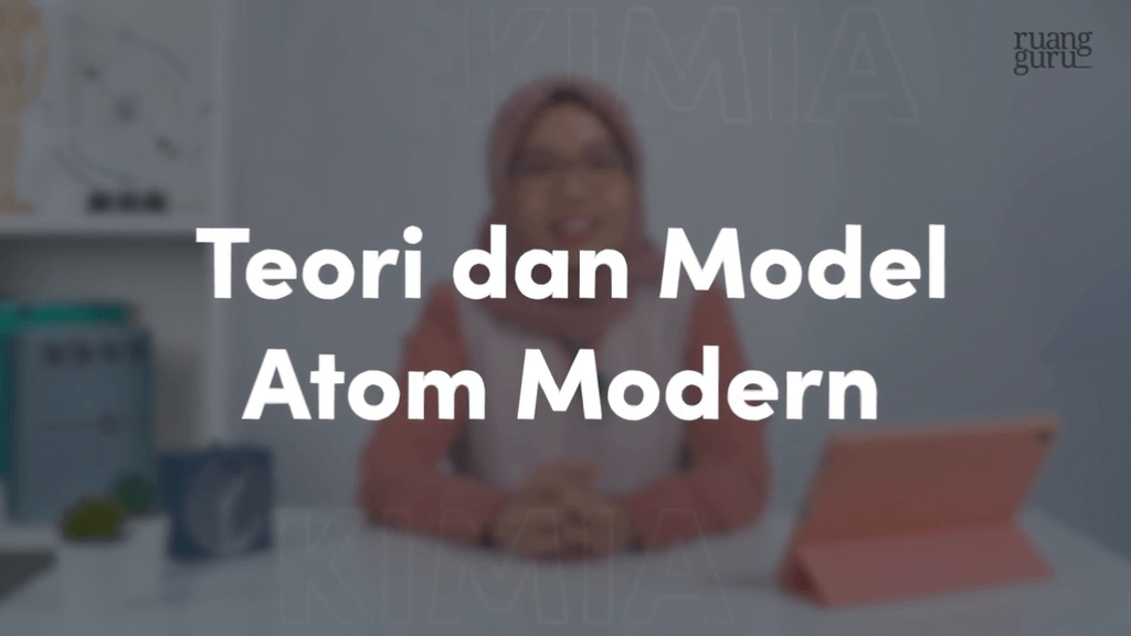 Video belajar Teori dan Model Atom Modern Kimia untuk Kelas 10 IPA