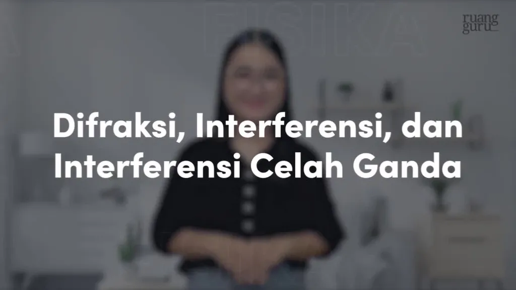Video belajar Difraksi, Interferensi, dan Interferensi Celah Ganda ...