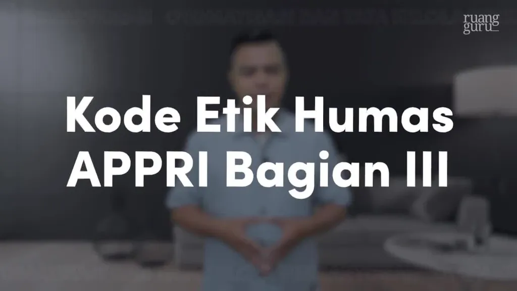 Video belajar Kode Etik Humas APPRI Bagian III Otomatisasi Tata Kelola ...
