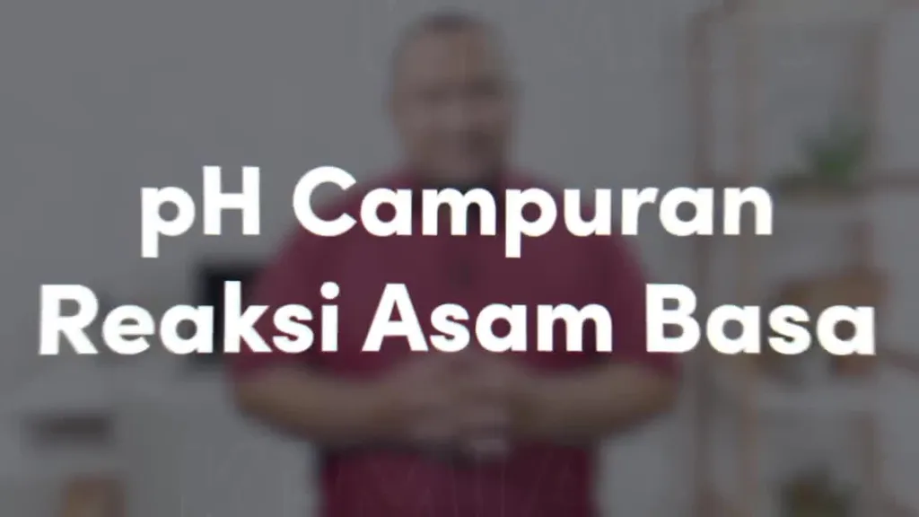 Video belajar pH Campuran Reaksi Asam Basa Kimia untuk Kelas 11