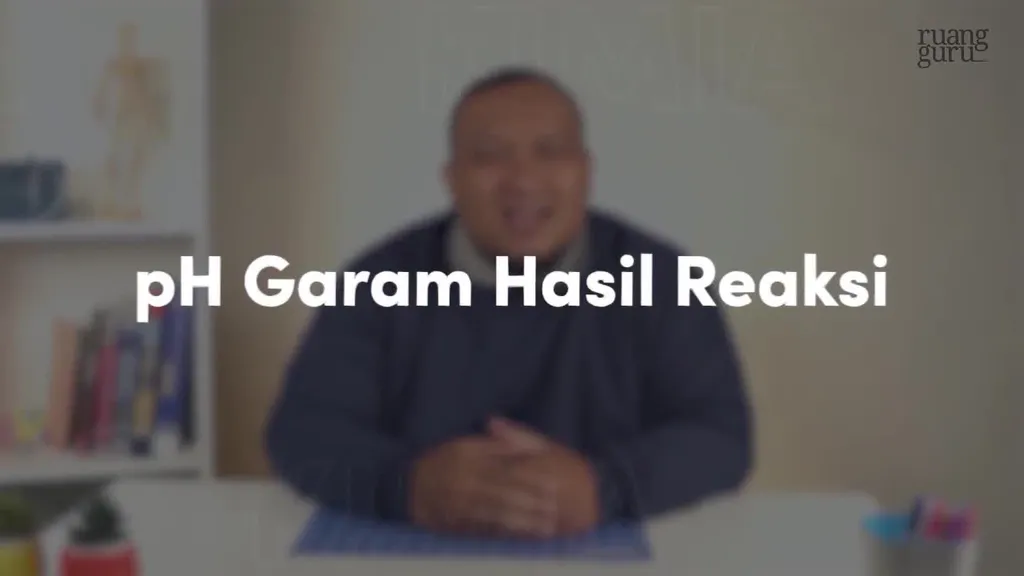 Video belajar pH Garam Hasil Reaksi Kimia untuk Kelas 11