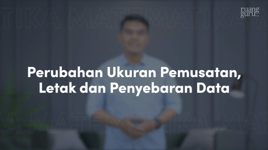 Video belajar Perubahan Ukuran Pemusatan, Letak, dan Penyebaran Data ...
